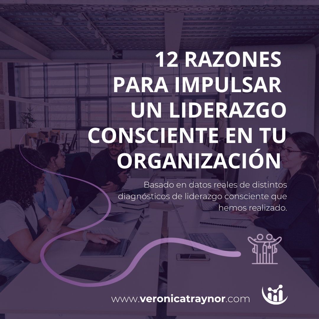 12 razones para impulsar un Liderazgo Consciente - Verónica Traynor